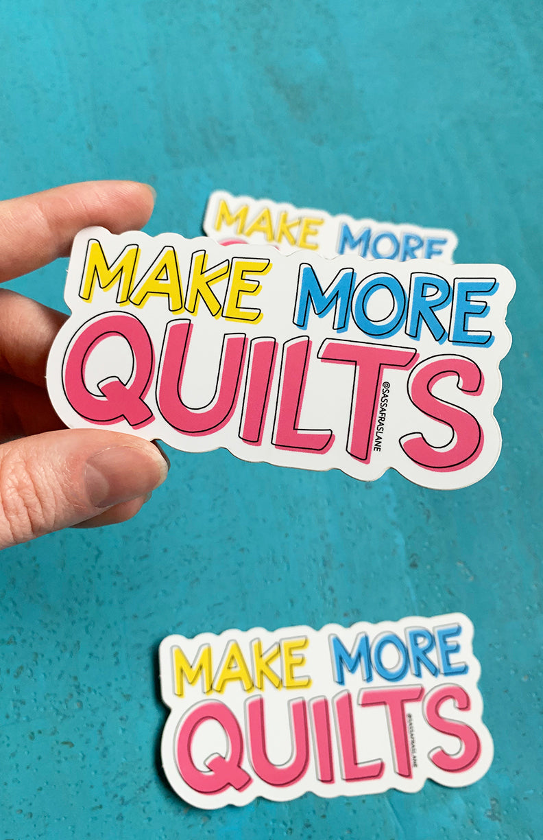 Make More Quilts Sticker – Sassafras Lane Designs